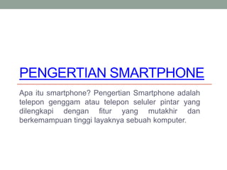 Smartphone Dan Penjelasannya | PPTX