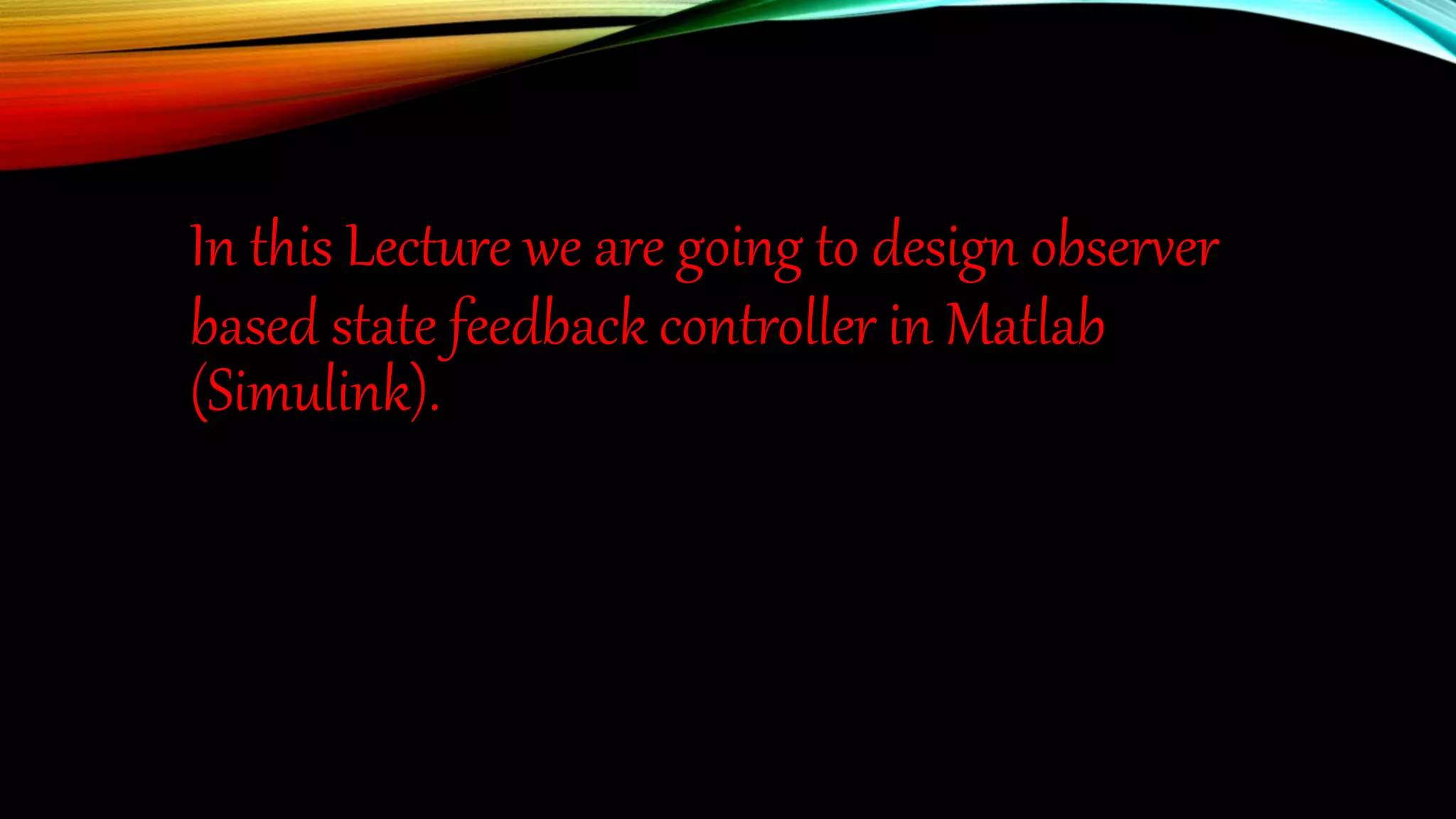 Observer Based State Feedback Controller Design In Matlab Simulink