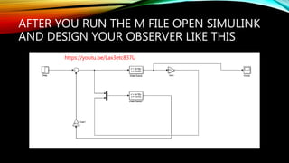 observer based state feedback controller design in Matlab (Simulink). | PPTX