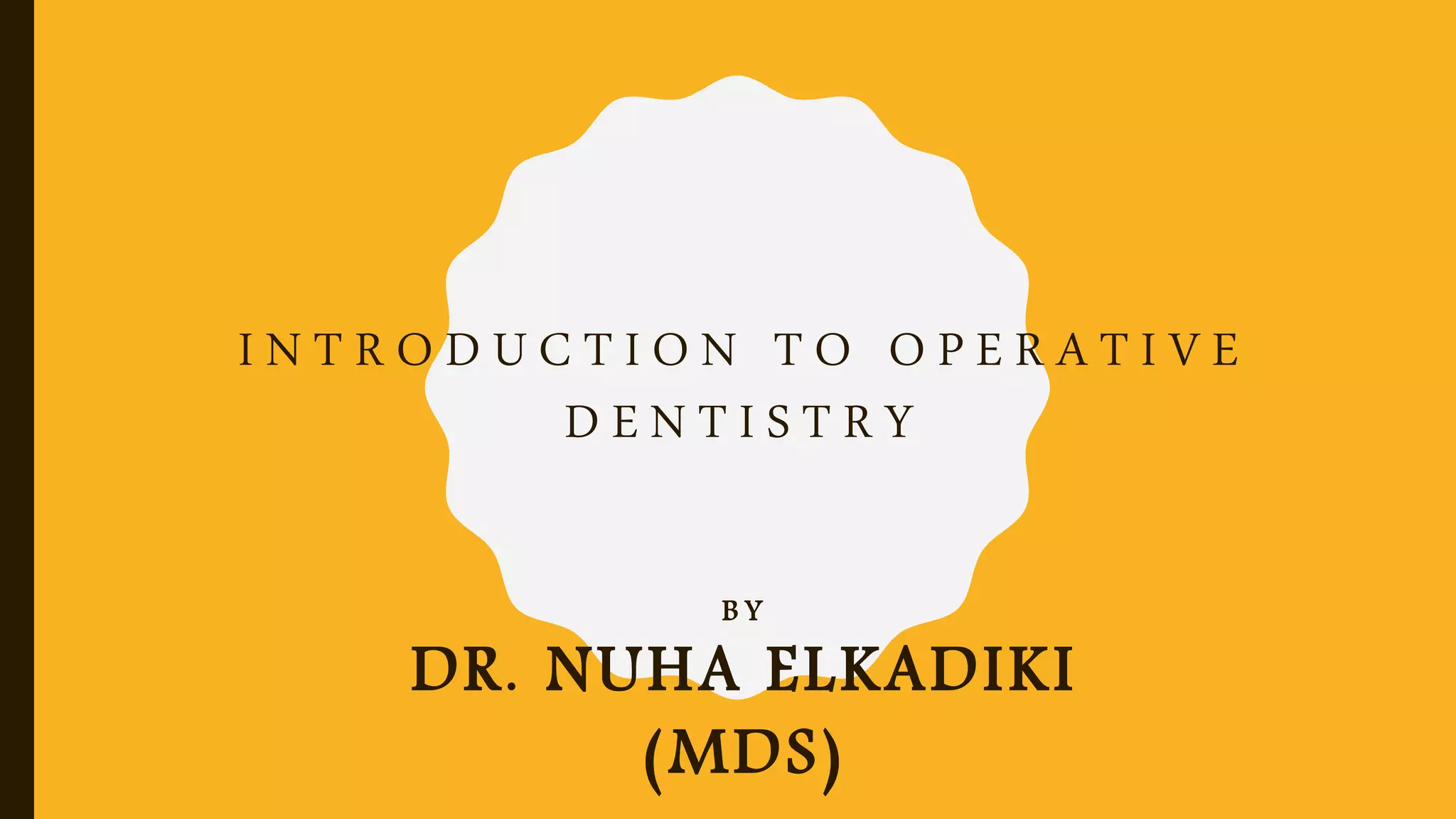 Introduction to Operative Dentistry | PPTX