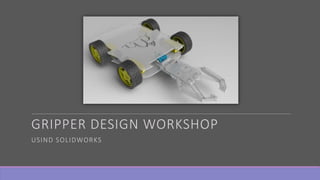 Gripper Robot Design Workshop (First Day) | PPTX