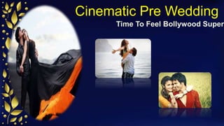 cinematic pre wedding | PPT