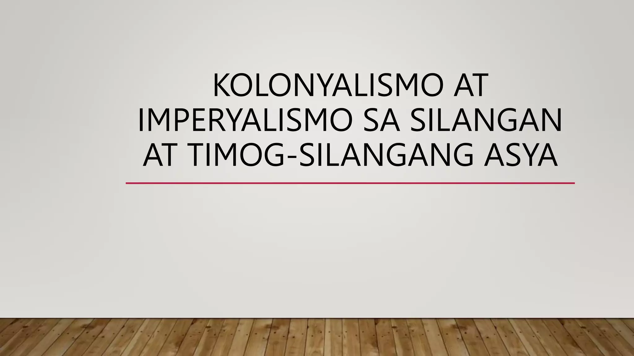 kolonyalismo at imperyalismo sa silangan at timog silangang asya unang ...