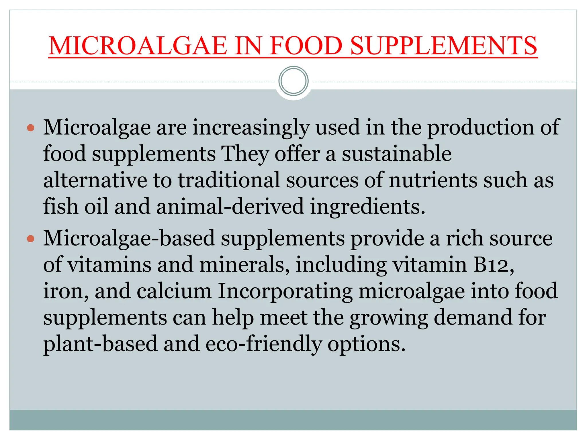 MICROALGAE AND ITS USE IN NUTRACEUTICALS AND FOOD SUPPLEMENTSpptx | PPTX
