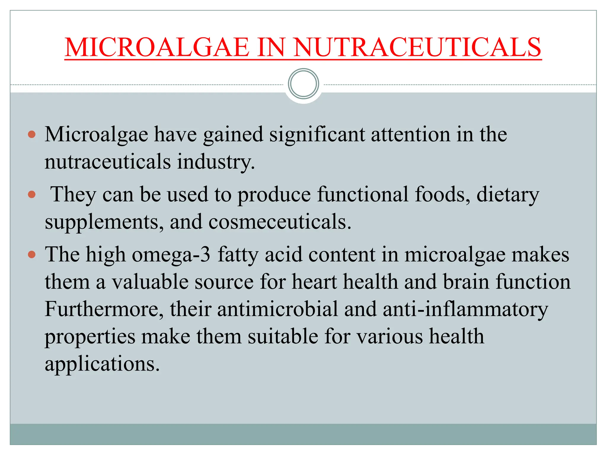 MICROALGAE AND ITS USE IN NUTRACEUTICALS AND FOOD SUPPLEMENTSpptx | PPTX