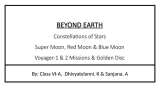 Beyond Earth - Stars, Moons and Voyager Mission | PPTX