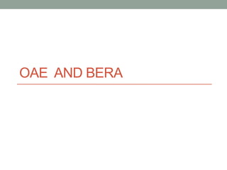 OAE and BERA ( otoacoustic emissions and brainstem evoked response ...