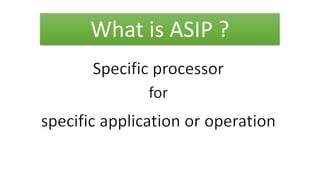 ASIP (Application-specific instruction-set processor) | PPT