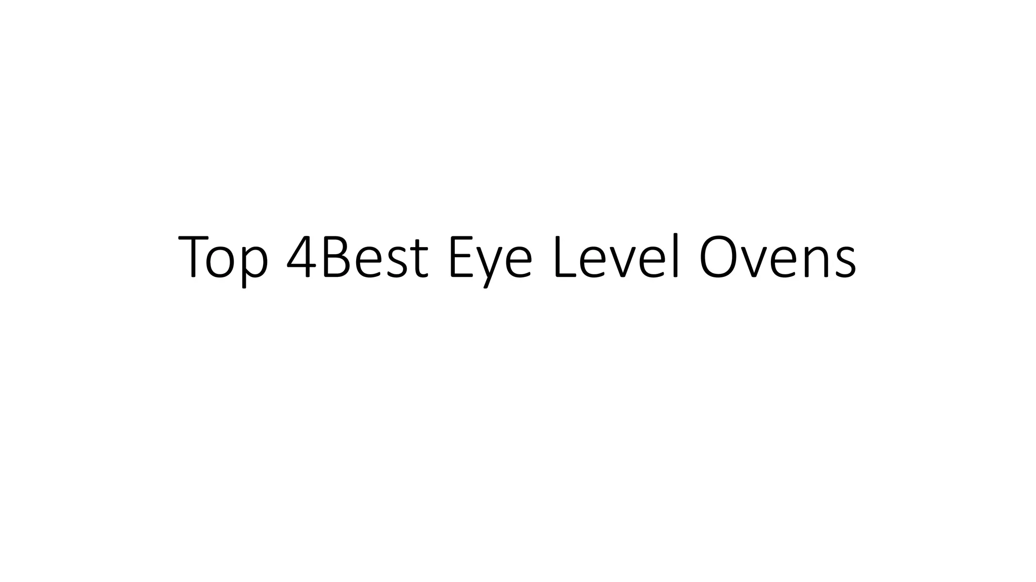 Top 4 Best Eye Level Ovens | PPTX
