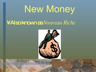 New Money Vs Old Money | PPT