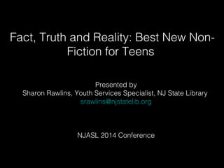 Fact, Truth & Reality: New NF for Teen from 2014 NJASL Conference ...