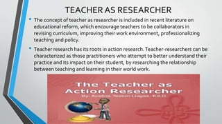 RESEARCH INPUT, SCIENCE TEACHER AS A RESEARCHER, THRUST AREAS IN ...