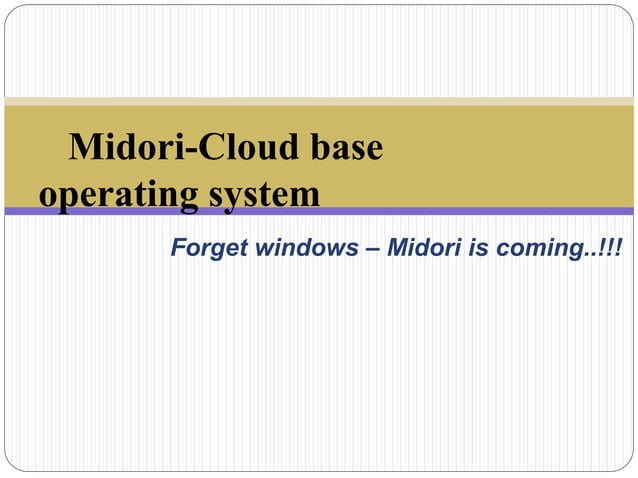 Midori -Cloud Base Operating System Forget Windows | PPTX | Operating ...