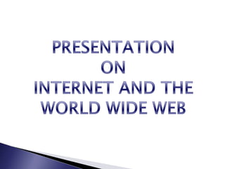 The Internet and World Wide Web | PPTX