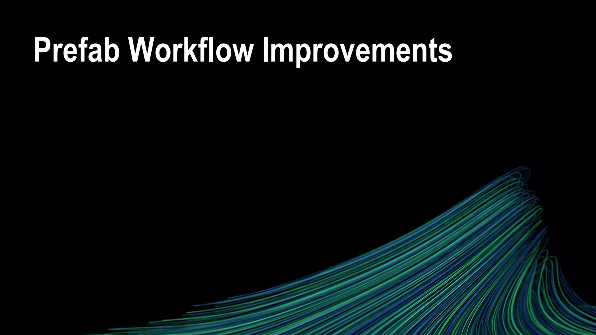 Improved Prefab Workflow | PPTX