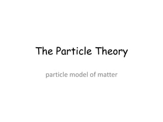 The Particle Theory | PPTX