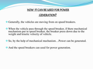 Power generation using speed breaker | PPTX