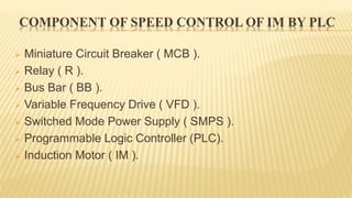 speed control of induction motor using plc and vfd | PPTX