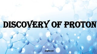 PROTONS -FROM THE UNIT STRUCTURE OF ATOM.pptx