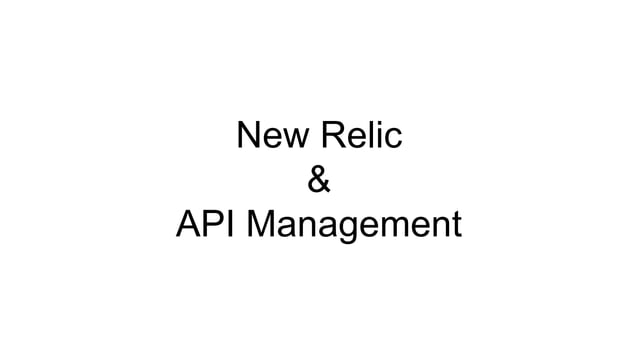 New Relic & API Management.pptx