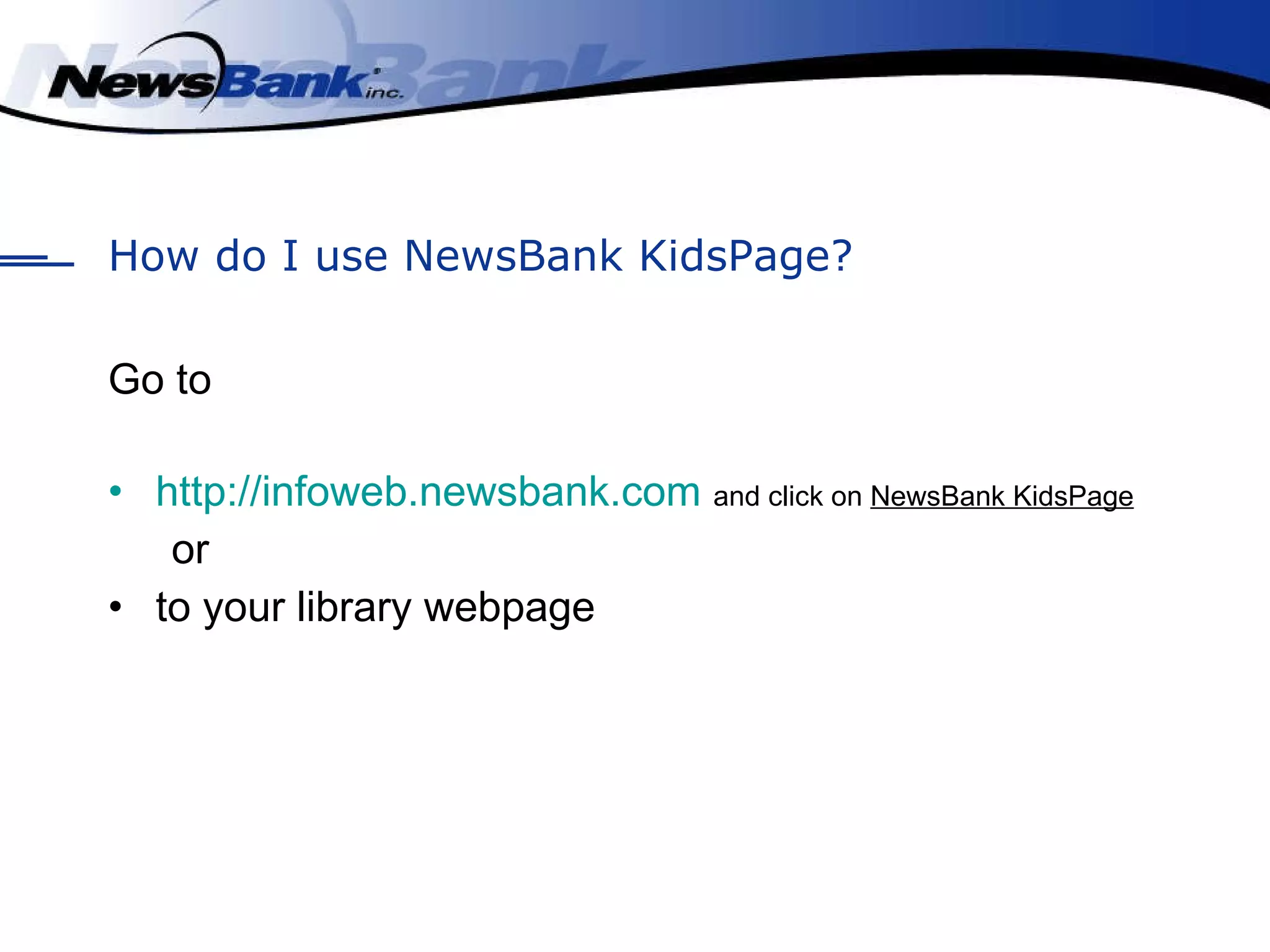 Newsbank kidspage and connections for kids | PPT