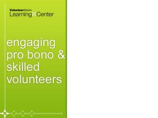 Engaging Pro Bono and Skills-Based Volunteers | PPTX
