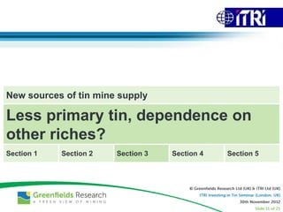 New Sources of Tin Mine Supply - Dec 2012 - Greenfields Research / ITRI ...