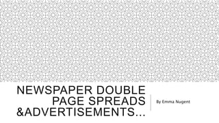 Newspaper double page spreads & advertisements | PPTX