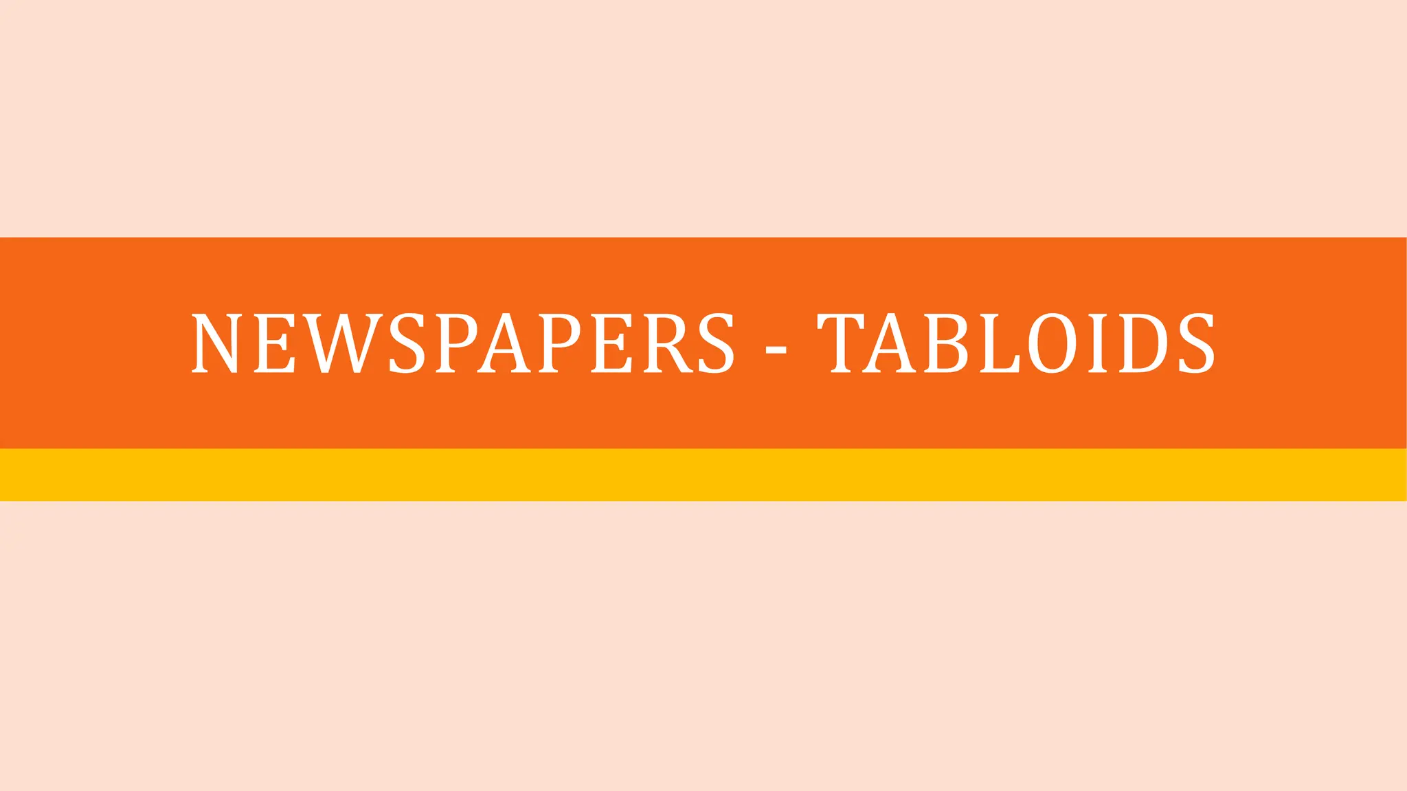 Newspapers Media tabloids newspapers examples | PPTX