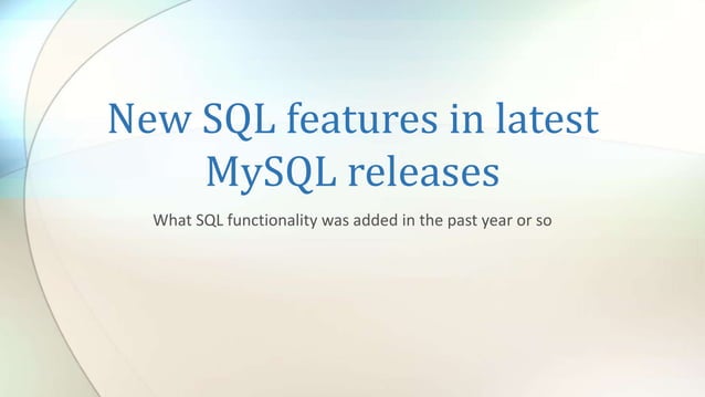 New SQL features in latest MySQL releases | PPTX