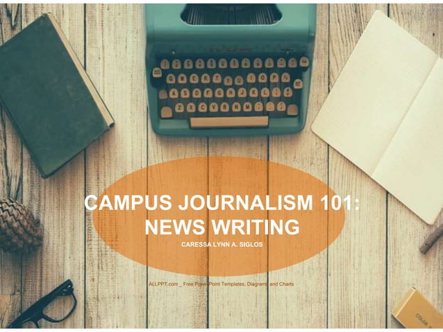 Campus Journalism 101: News Writing | PPTX | Education