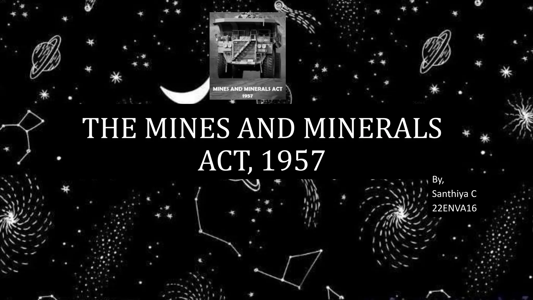 THE MINES AND MINERALS ACT, 1957 environmental law | PPTX