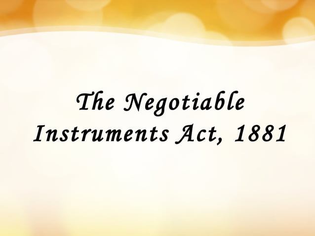 Negotiable Instruments Act 1881 | PPT