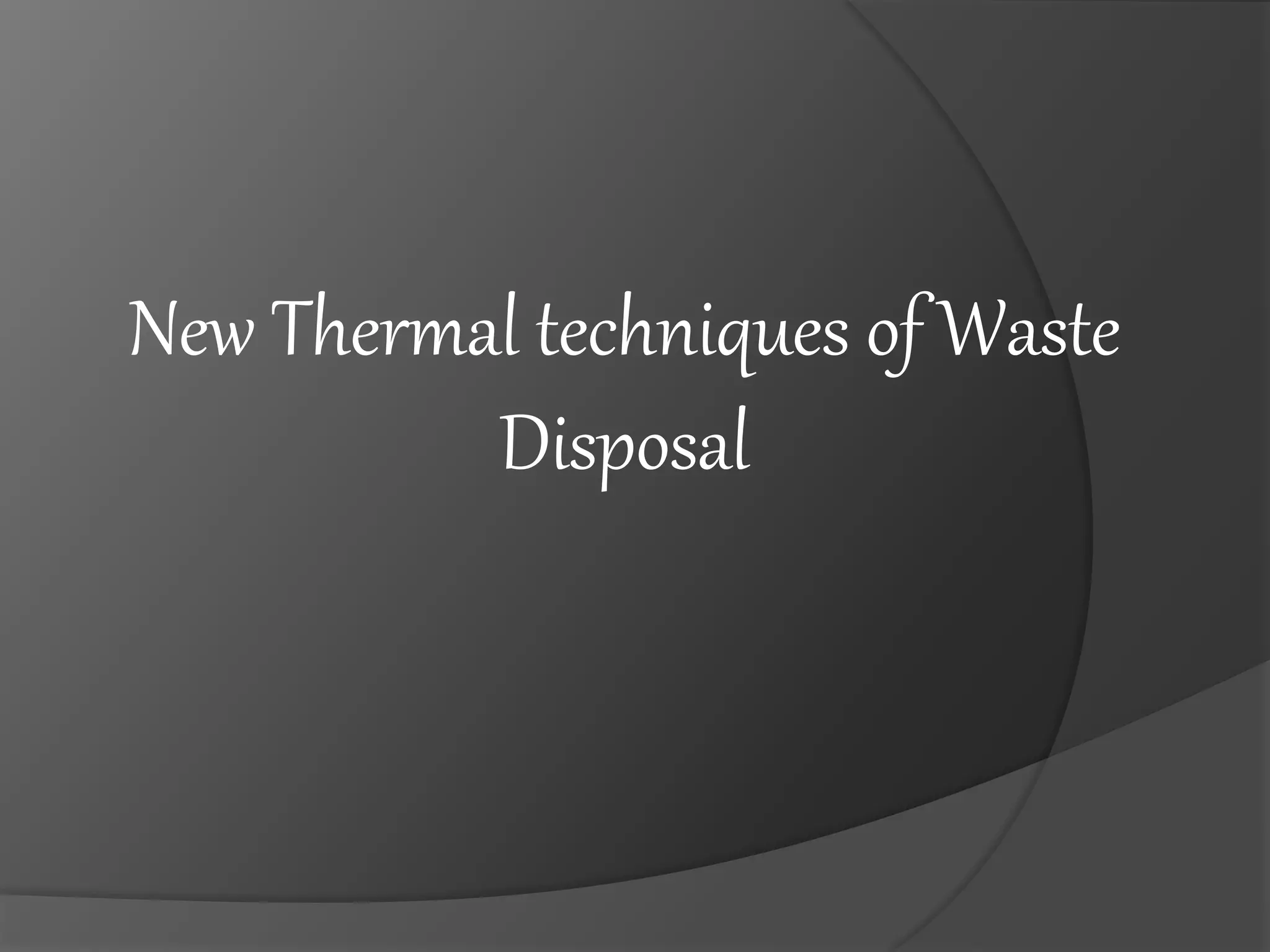 New thermal techniques of waste disposal | PPTX | Environmental ...
