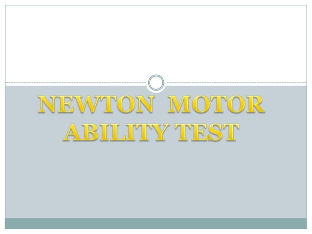 Newton Motor Ability Test PPT Newton Motor Ability Test PPT