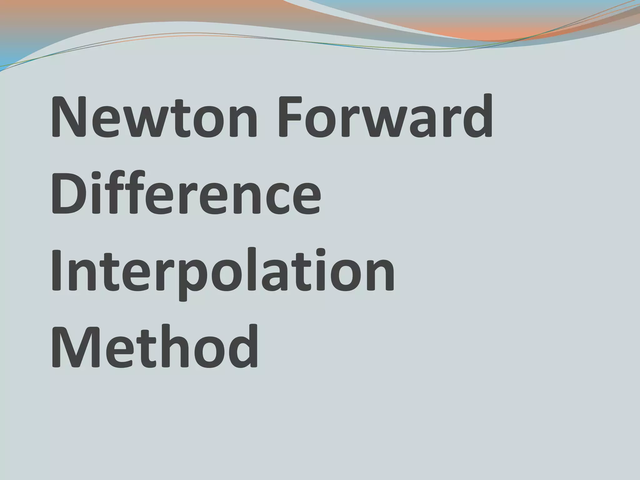 Newton Forward Difference Interpolation Method Pptx Physics Science