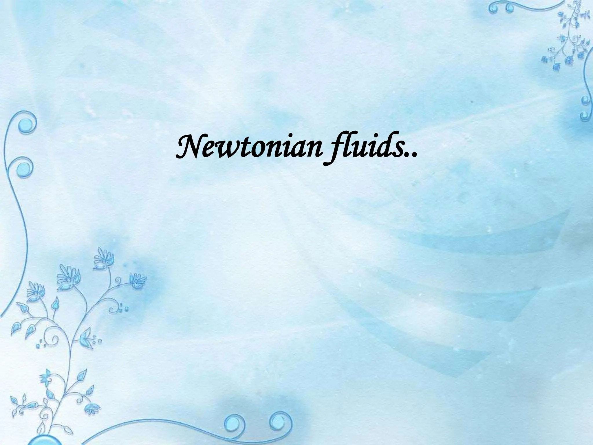 newtonian and non newtonian fluid, alwin & gourangi.ppt