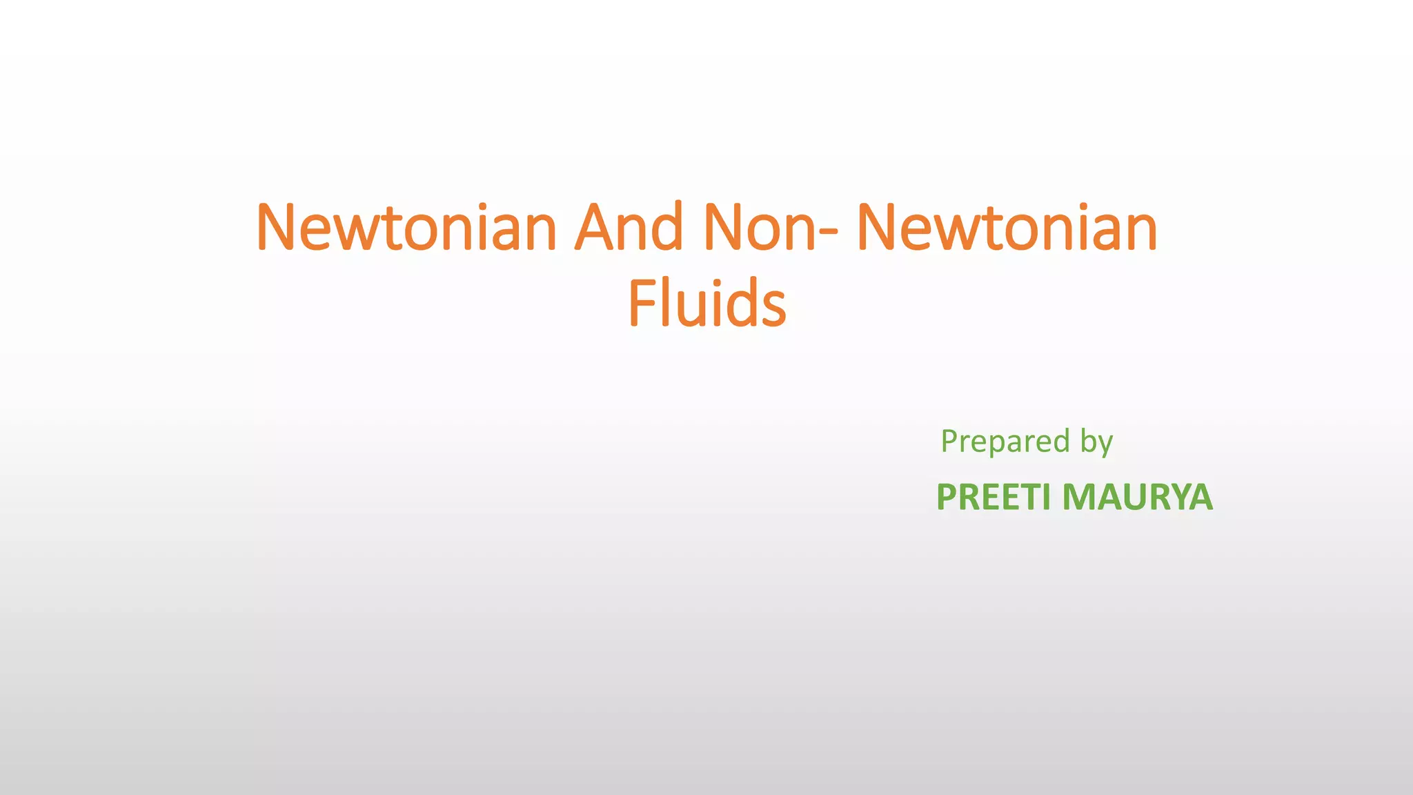 Newtonian fluid and Non- Newtonian fluid. | PPTX