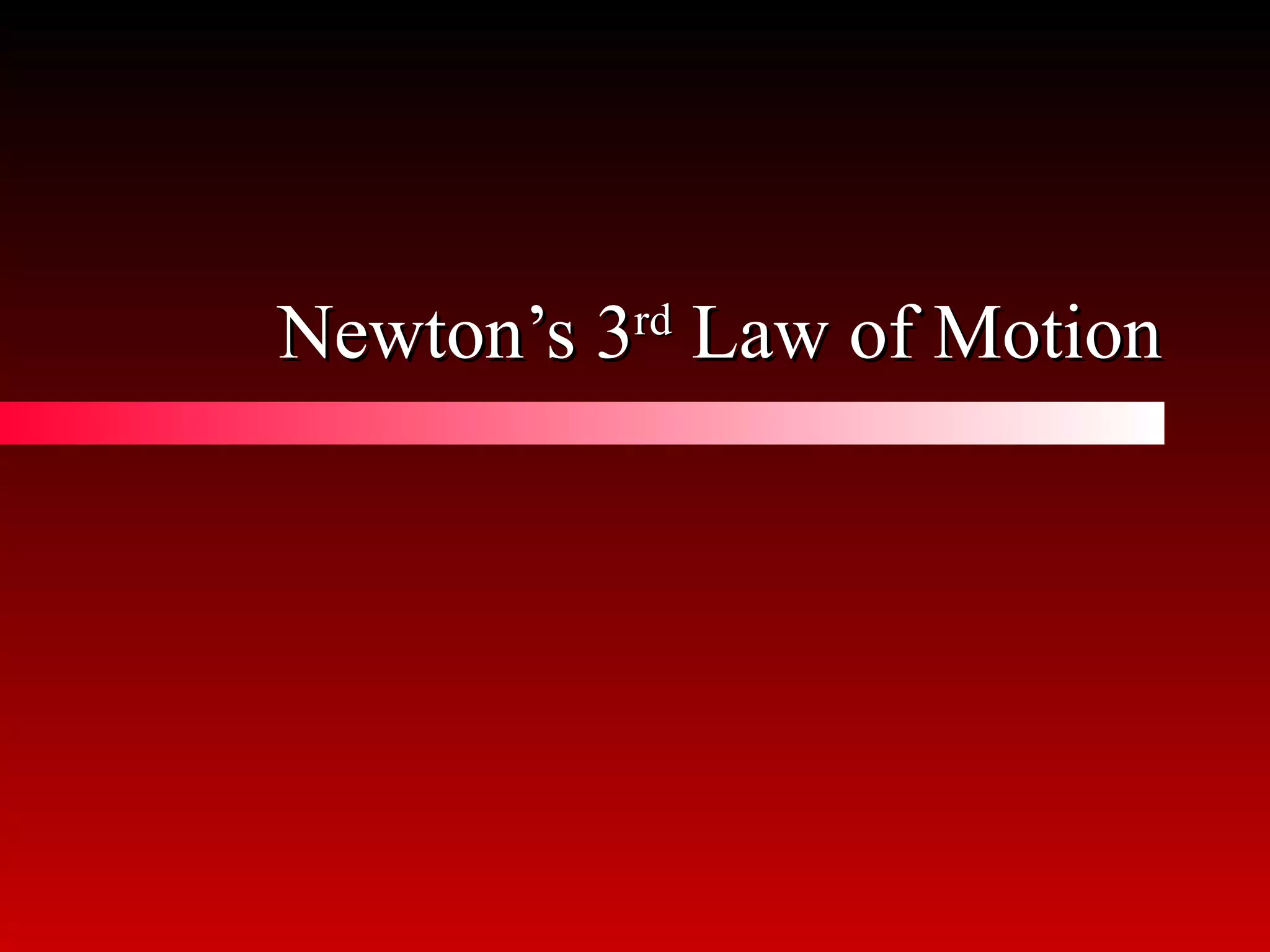 Newton’s 3rd law of motion | PPT