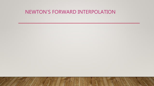 Newton’s forward interpolation | PPT