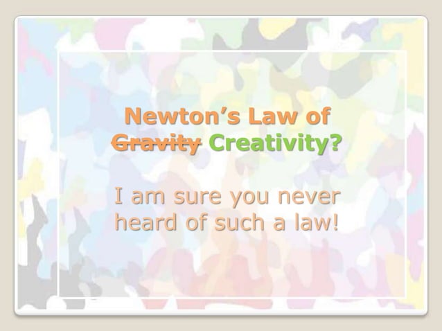 Newton's Law of Creativity | PPT