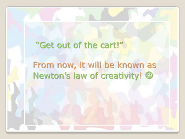 Newton's Law of Creativity | PPT
