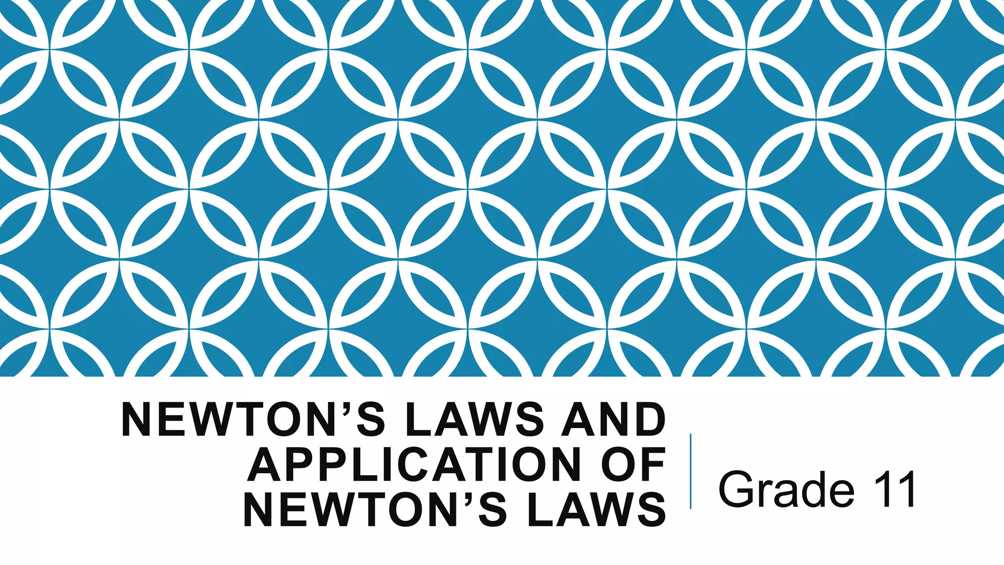 Newton’s laws and application of newton’s laws | PPTX