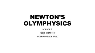 NEWTON’S OLYMPHYSICS GRADE 8 SCIENCE.pptx