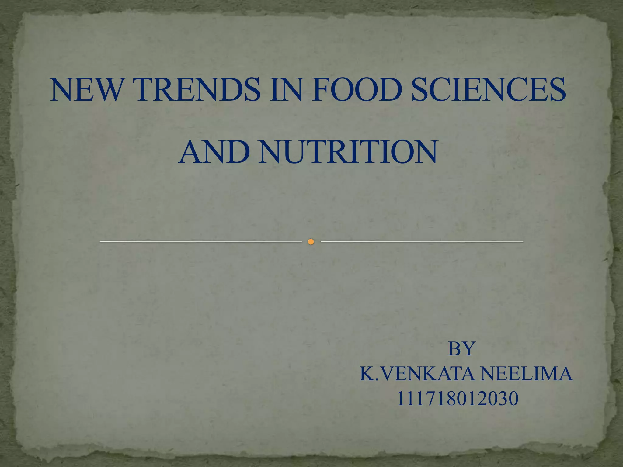 New trends in food science | PPTX