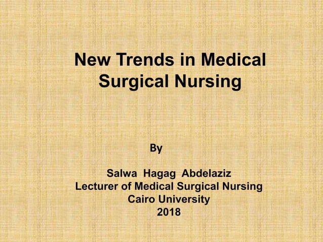 NewtrendsinmedicalsurgicalNursingSalwaHagag.ppt