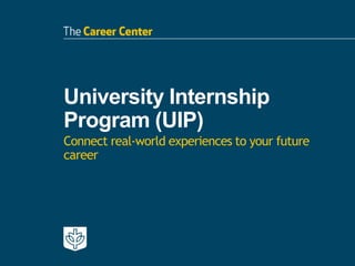 University Internship Program (UIP) Orientation | PPTX