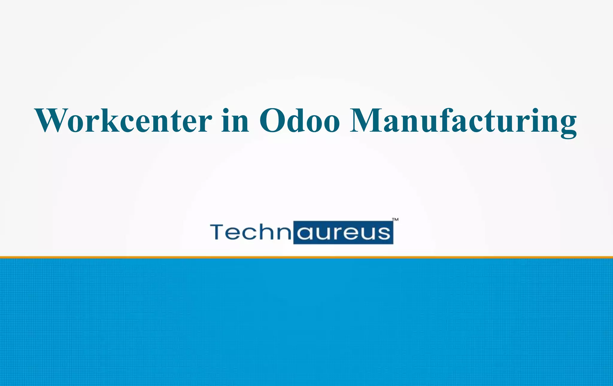 Workcenter in Odoo Manufacturing | PPT