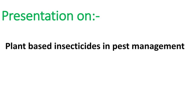 Plant based insecticides in pest management (Botanicals) | PPTX