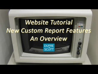 Website Tutorial: New Custom Report Features - An Overview | PPT